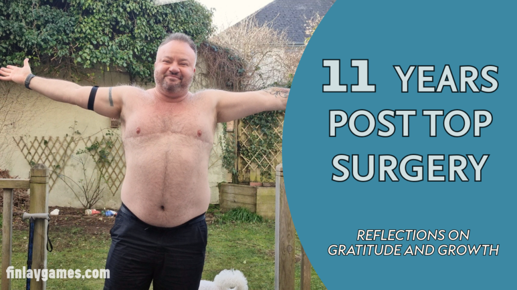 11 Years Post Top Surgery: Reflections on Gratitude and Growth - Finlay ...